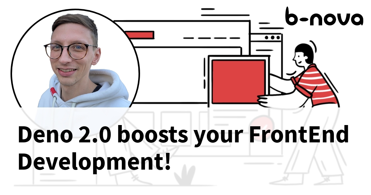 Deno 2.0 boosts your FrontEnd Development! | b-nova
