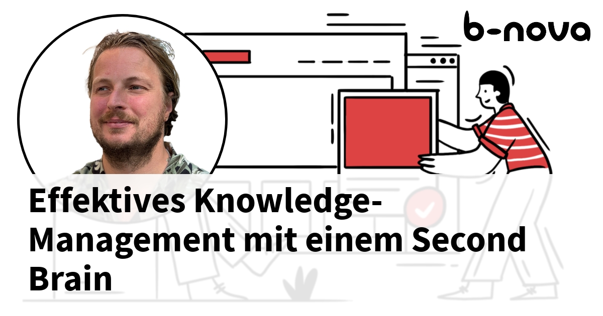 Effektives Knowledge-Management mit einem Second Brain | b-nova