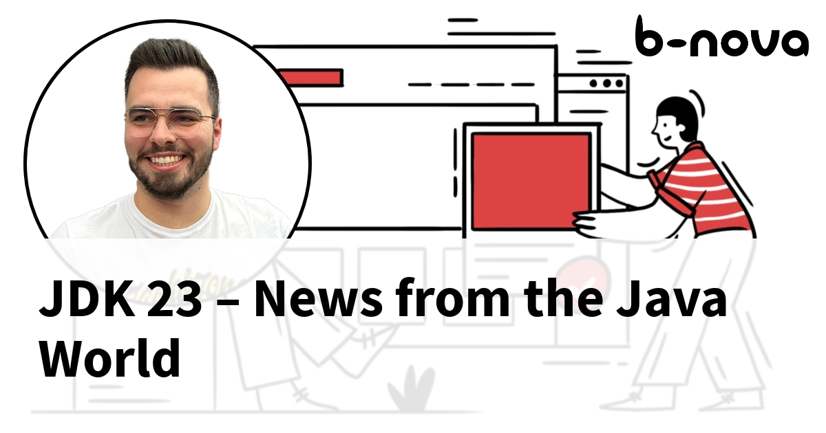 JDK 23 – News from the Java World | b-nova