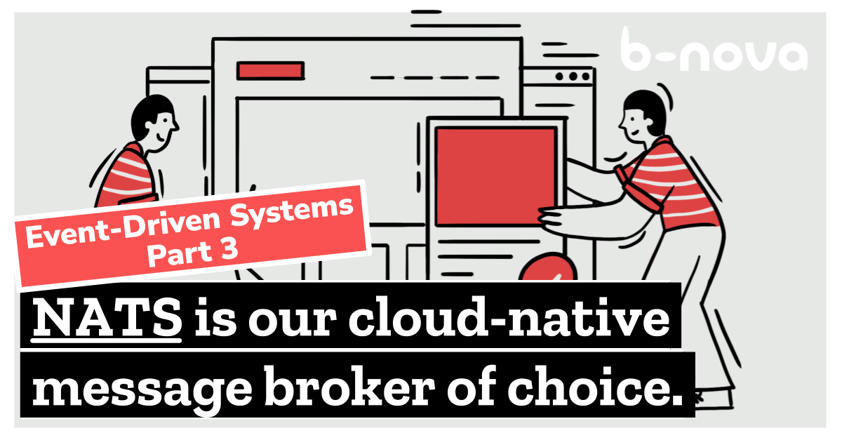 NATS is our cloud-native message broker of choice | b-nova