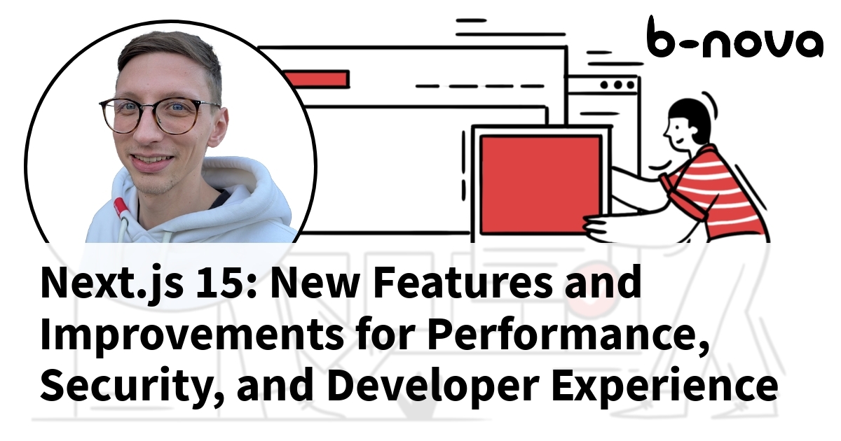 Next.js 15: New Features and Improvements for Performance, Security, and Developer Experience ...