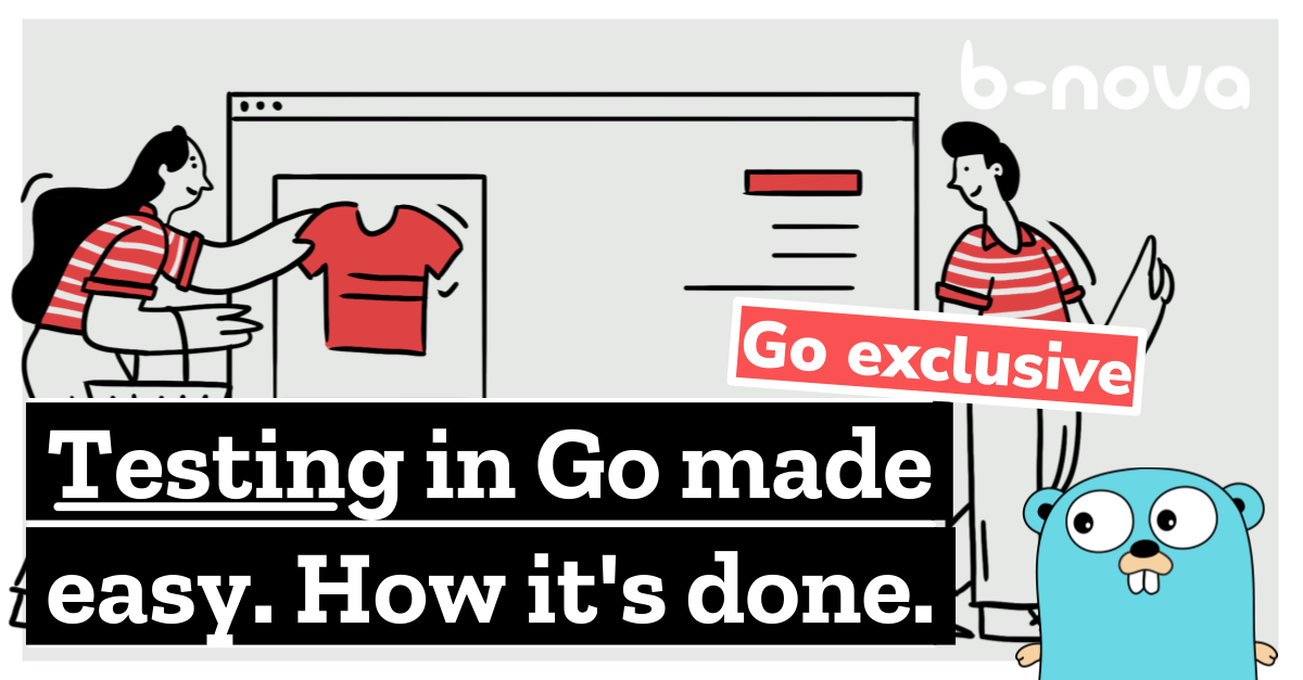 Testing made easy in Go. That's how it's done. | b-nova