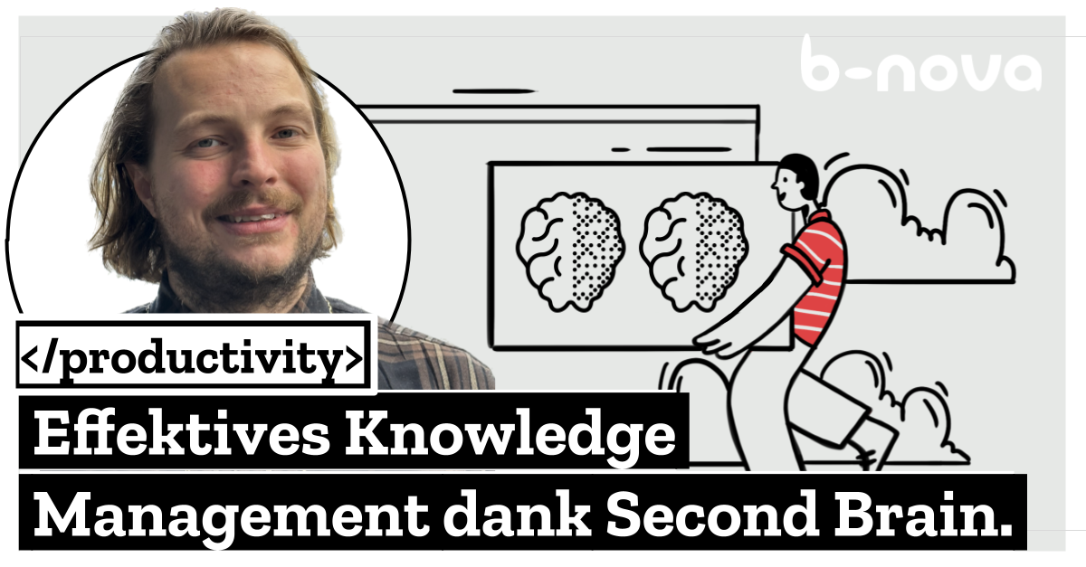 Effektives Knowledge-Management mit einem Second Brain | b-nova
