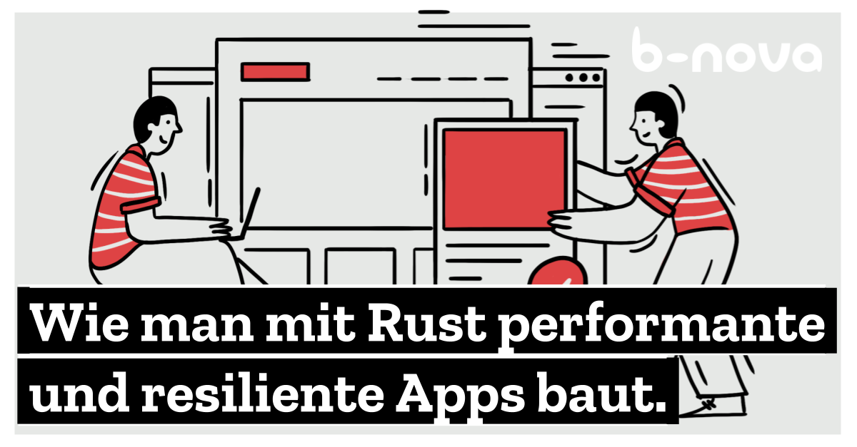 Wie man mit Rust performante und resiliente Apps baut | b-nova
