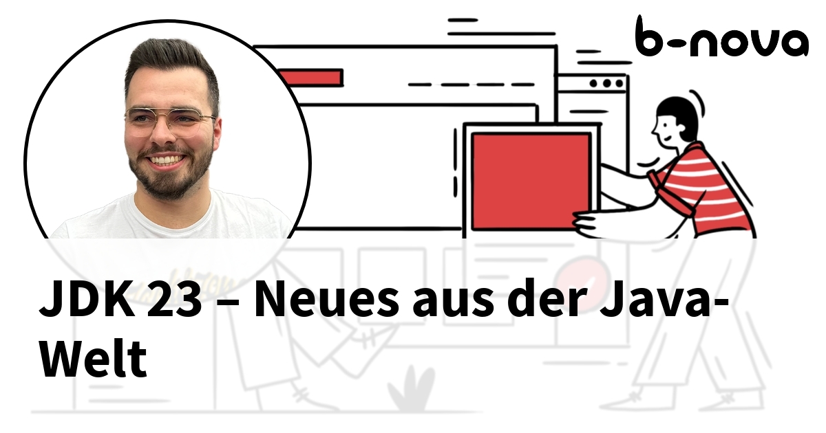 JDK 23 – Neues aus der Java-Welt | b-nova