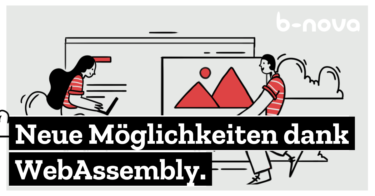 Neue Möglichkeiten im Browser dank WebAssembly | b-nova