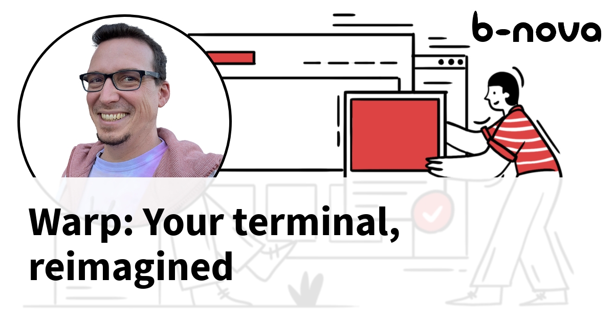 Warp: Your terminal, reimagined | b-nova